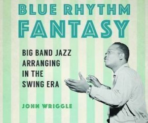 Jazz Book Review: "Blue Rhythm Fantasy" - Illuminating the Swing Era ...