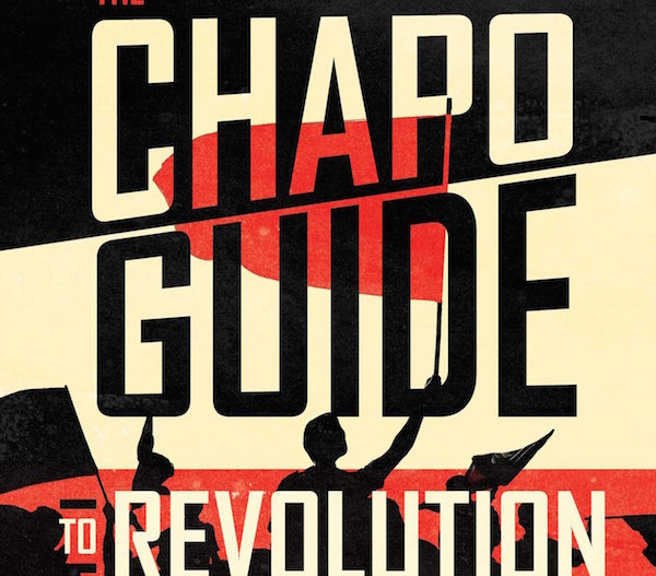 Book Review: "The Chapo Guide to Revolution" - Laughing at Catastrophe ...