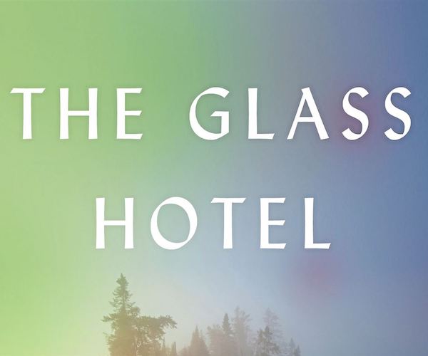 Book Review: "The Glass Hotel" - Not Transparent Enough - The Arts Fuse