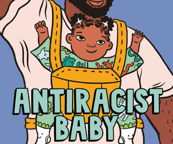 Children's Book Review: "Antiracist Baby" - Bold, But Flawed - The Arts ...