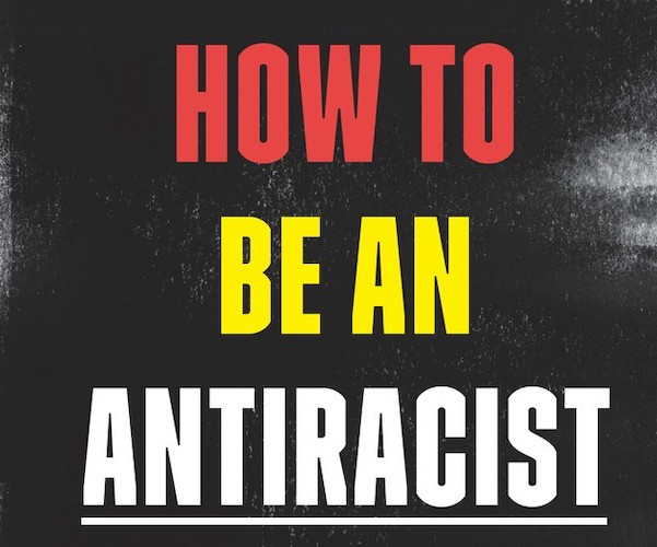 Book Review: "How to Be an Antiracist" - A Helpful Step in Overcoming ...