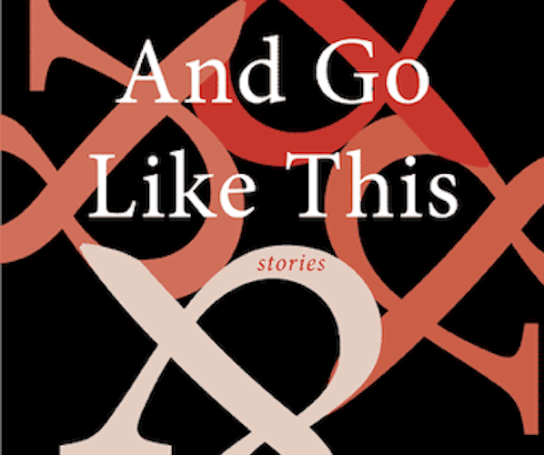 Book Review: "And Go Like This" - Short Stories of Distinction - The ...