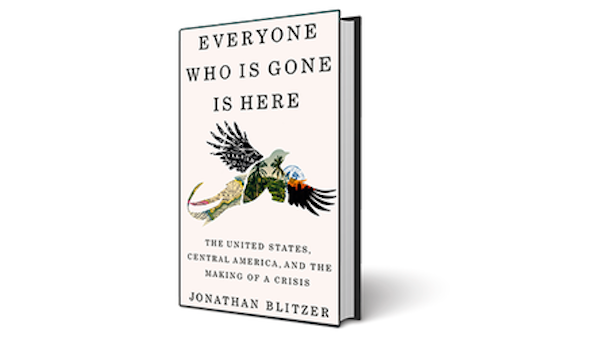 Book Review: "Everyone Who Is Gone Is Here: The United States, Central ...